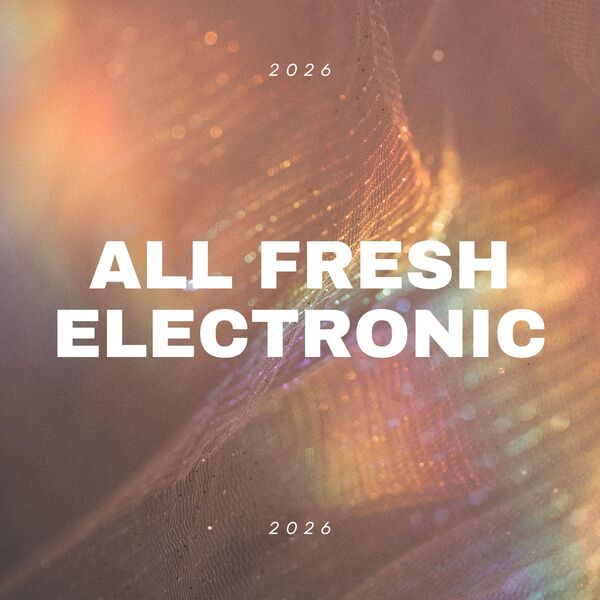 All Fresh Electronic 2026, Various Artists - Qobuz