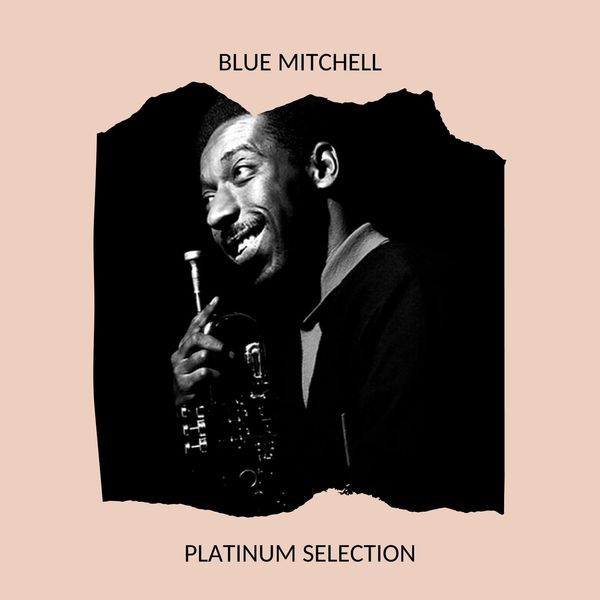 Blue Mitchell - Platinum Selection, Blue Mitchell - Qobuz