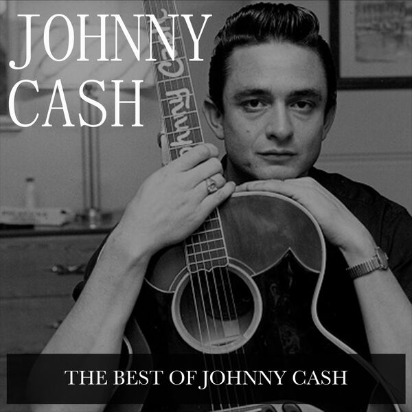 The Best of Johnny Cash (Remastered), Johnny Cash - Qobuz