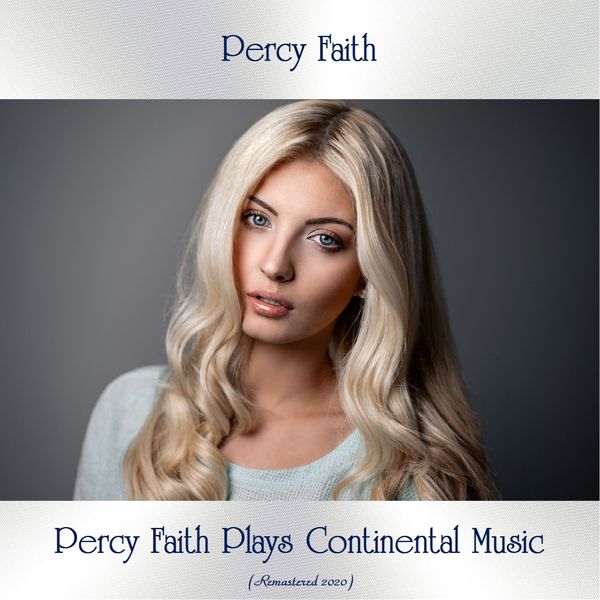 Percy Faith Plays Continental Music (Remastered 2020), Percy Faith - Qobuz