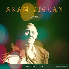 Ay Dil (The Collection 1), Aram Tigran - Qobuz