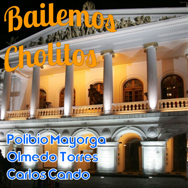 Bailemos Cholitos, Polibio Mayorga, Olmedo Torres & Carlos Cando - Qobuz