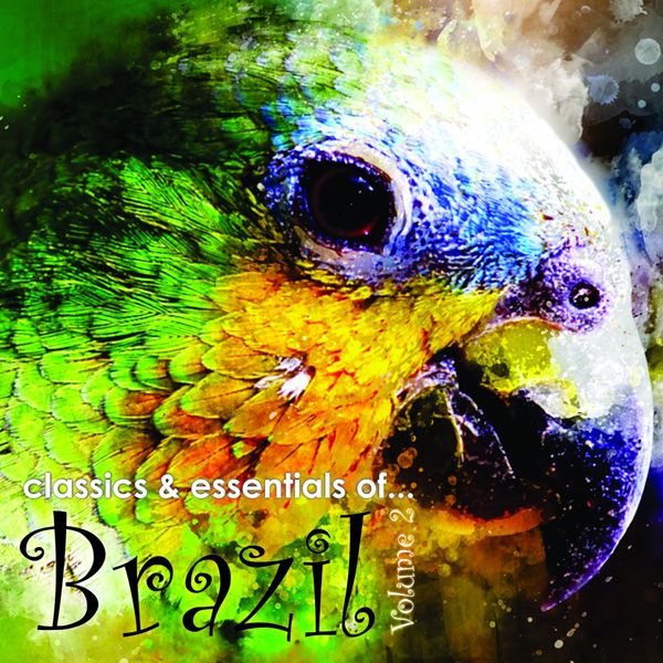 Classics & Essentials Of Brazil, Vol. 2, Various Artists - Qobuz