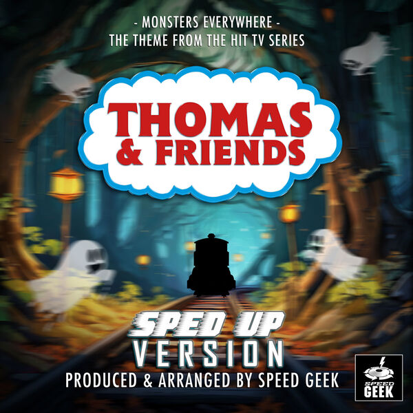 Monsters Everywhere (From "Thomas & Friends") (Sped-Up Version), Speed ...