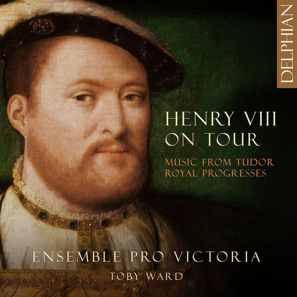 Henry VIII on Tour: Music from Tudor Royal Progresses, Ensemble Pro ...