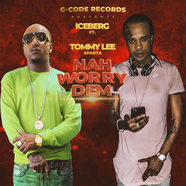 Nah worry dem (feat. Tommy Lee Sparta), Iceberg - Qobuz