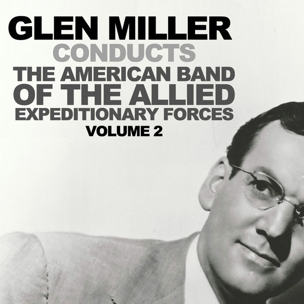Glenn Miller Conducts the American Band of the Allied Expeditionary ...