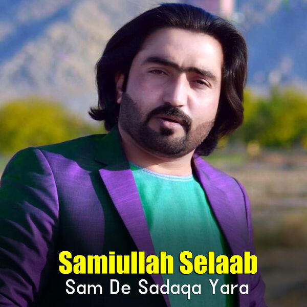 Sam De Sadaqa Yara, Samiullah Selaab - Qobuz