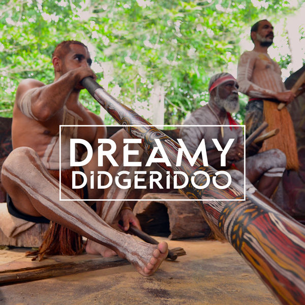 Dreamy Didgeridoo: Aboriginal Australian Music for Relaxation and ...