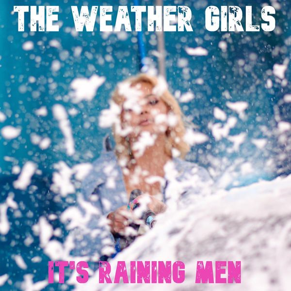 It’s Raining Men, The Weather Girls - Qobuz