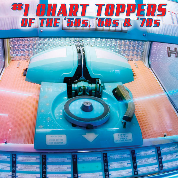 #1 Chart Toppers Of The '50s, '60s & '70s, Various Artists - Qobuz