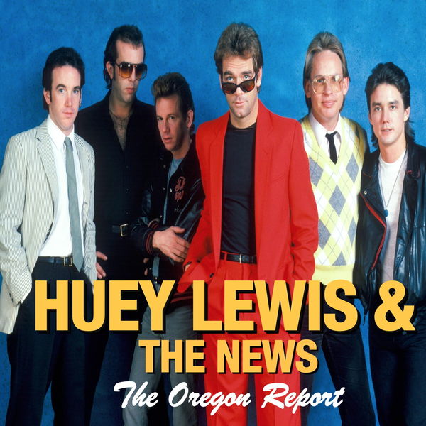 Huey Lewis & The News - The Oregon Report (Live), Huey Lewis And The ...
