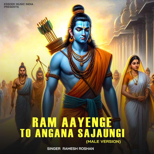 Ram Aayenge To Angana Sajaungi (Male version), Ramesh Roshan - Qobuz