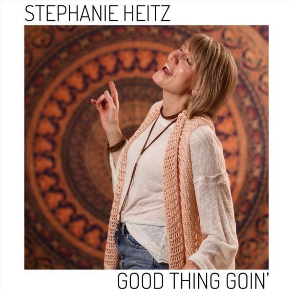 Good Thing Goin', Stephanie Heitz - Qobuz