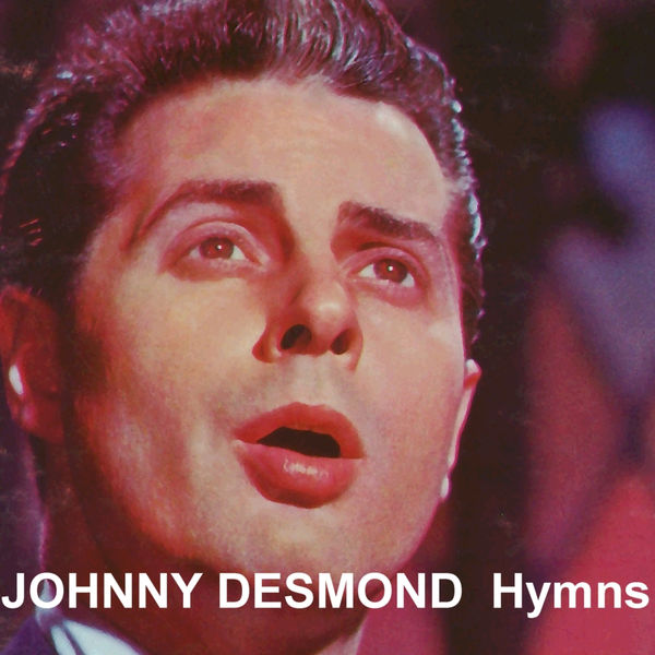 Hymns, Johnny Desmond - Qobuz