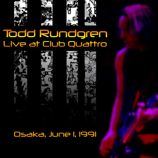 Live at Club Quattro, Osaka, June 1, 1991, Todd Rundgren - Qobuz