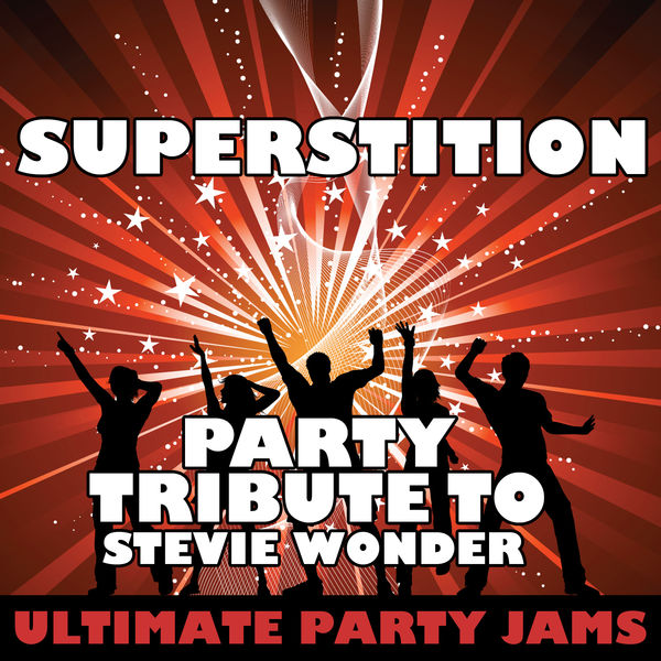 Superstition (Party Tribute to Stevie Wonder), Ultimate Party Jams - Qobuz