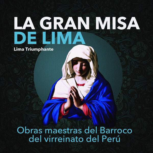 La Gran Misa de Lima y otras obras maestras del barroco en el ...