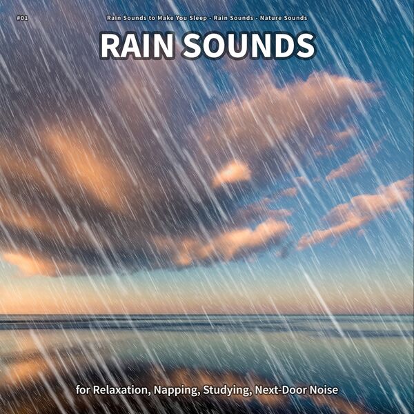 #01 Rain Sounds for Relaxation, Napping, Studying, Next-Door Noise, Rain Sounds to Make You ...