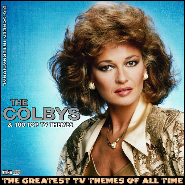The Colbys & 100 Top TV Themes The Greatest TV Themes Of All Time, Big ...