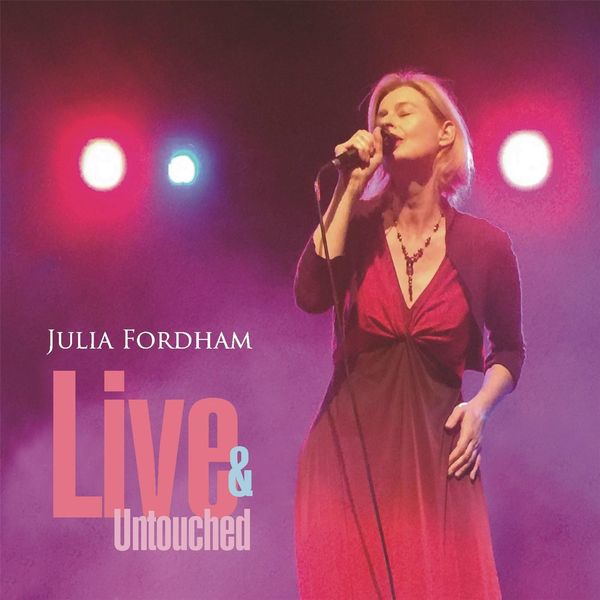 Live & Untouched, Julia Fordham - Qobuz