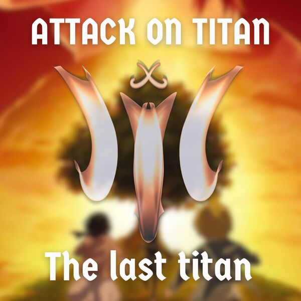 ATTACK ON TITAN | The Last Titan (TV Size), Save 'n Retry - Qobuz