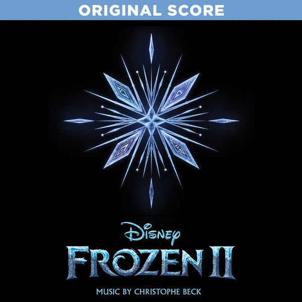 Frozen 2 (Original Score), Christophe Beck - Qobuz