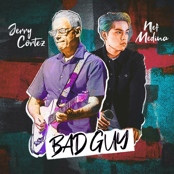 Bad Guy (feat. Nef Medina), Jerry Cortez - Qobuz