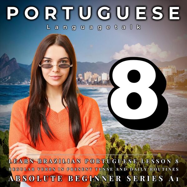 Learn Brazilian Portuguese Lesson 8: Regular Verbs in Present Tense and ...