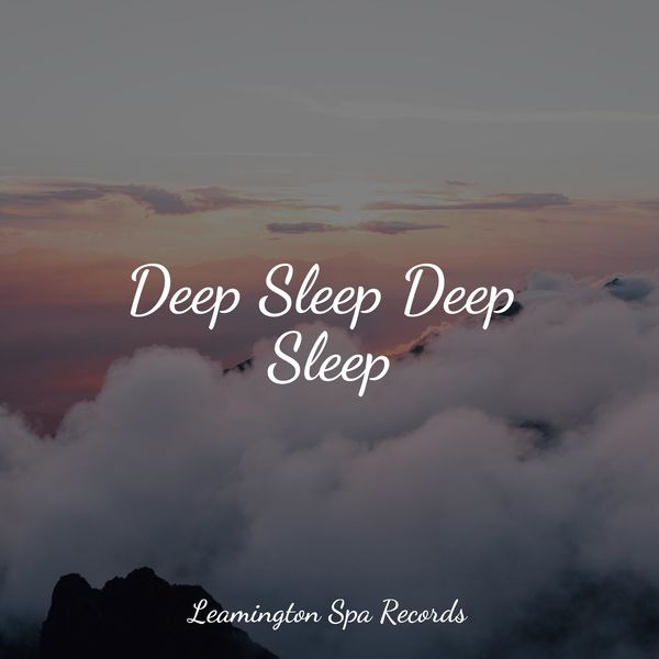 Deep Sleep Deep Sleep, Baby Lullabies Music - Qobuz