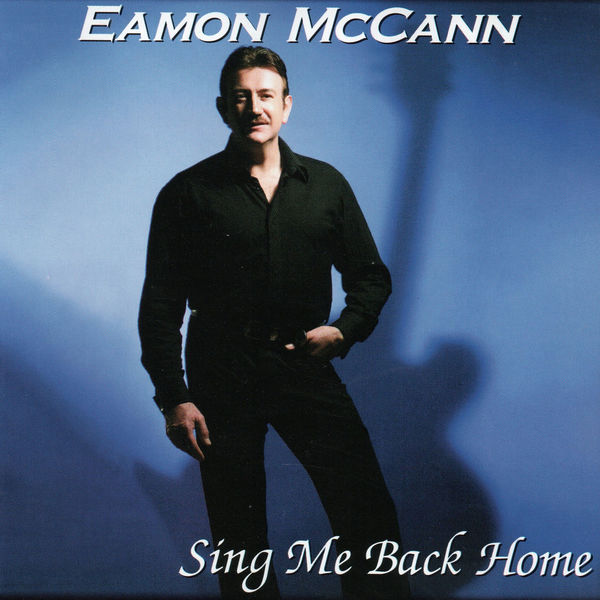 Sing Me Back Home, Eamon McCann - Qobuz