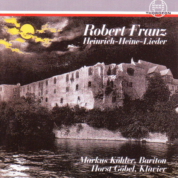 Robert Franz: Heinrich Heine Lieder, Markus Koehler - Qobuz