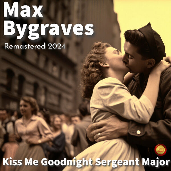 Kiss Me Goodnight Sergeant Major (Remastered 2024), Max Bygraves - Qobuz