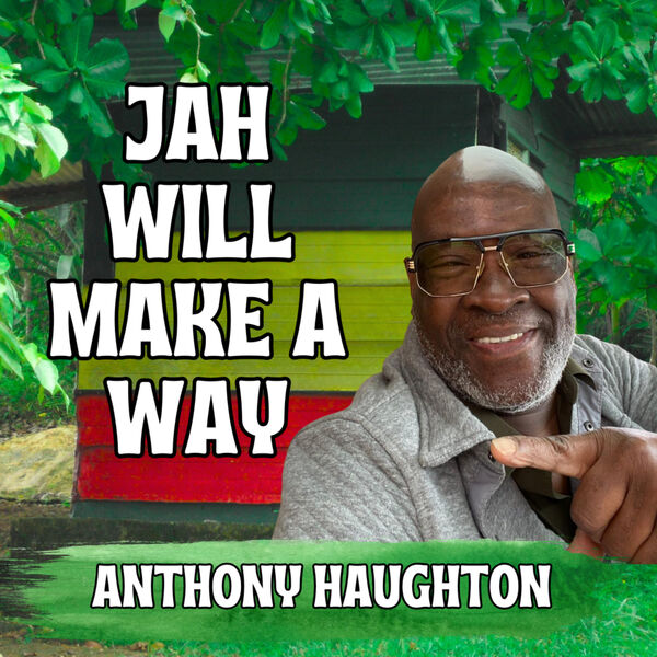 Jah Will Make A Way (Radio Version), Anthony Haughton - Qobuz