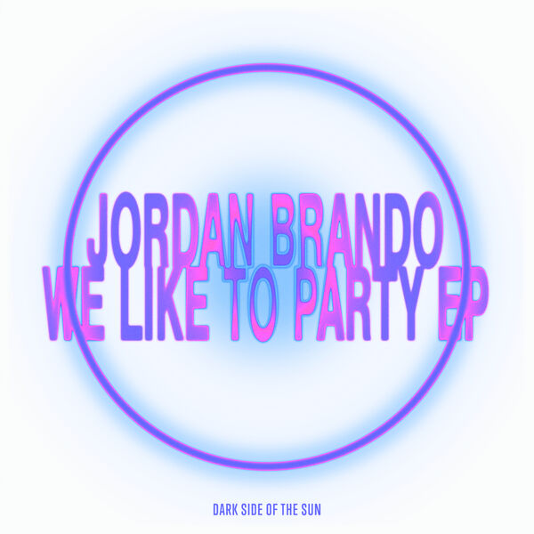 We Like To Party EP, Jordan Brando - Qobuz