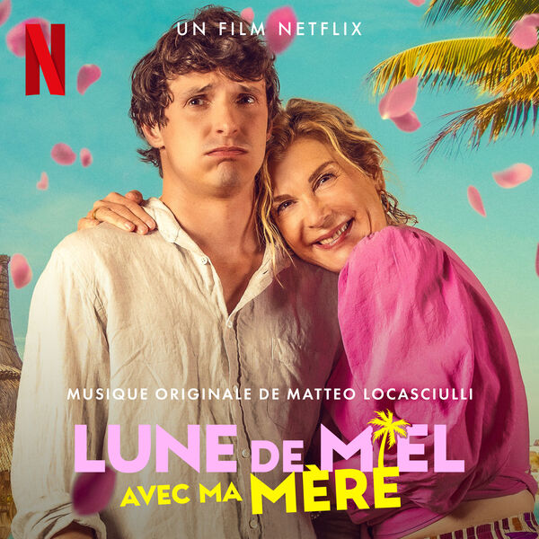 Lune de miel avec ma mère (Bande originale du film), Matteo Locasciulli - Qobuz