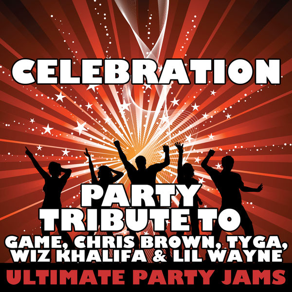 Celebration (Party Tribute to Game, Chris Brown, Tyga, Wiz Khalifa ...