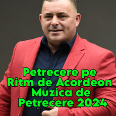 Petrecere pe Ritm de Acordeon Muzica de Petrecere 2024, Sorinel de la ...