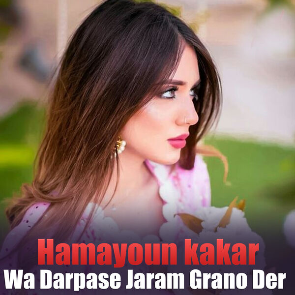 Wa Darpase Jaram Grano Der, Hamayoun kakar - Qobuz