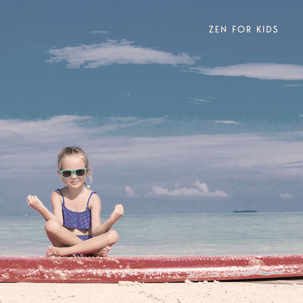 Zen for Kids: Meditation and Yoga Background Music, Zen Meditation - Qobuz