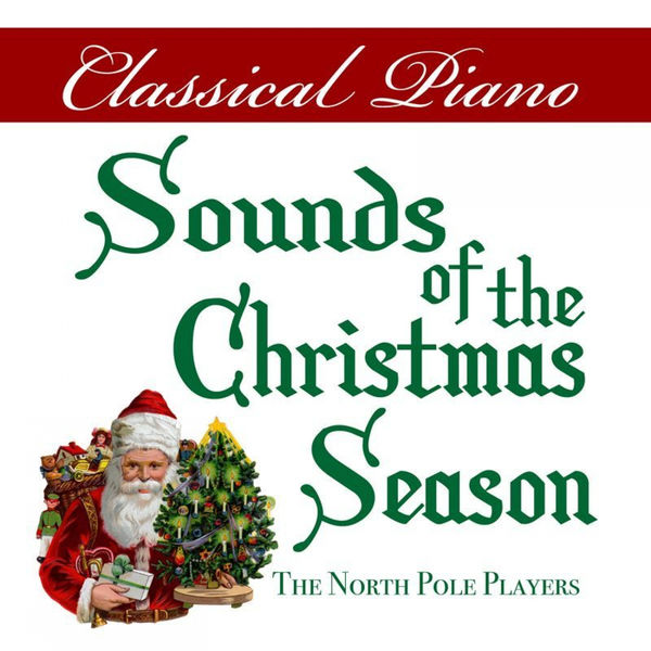 Classical Piano Sounds of the Christmas Season, The North Pole Players ...