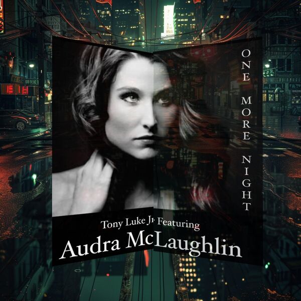 One More Night (feat. Audra McLaughlin), Tony Luke Jr - Qobuz