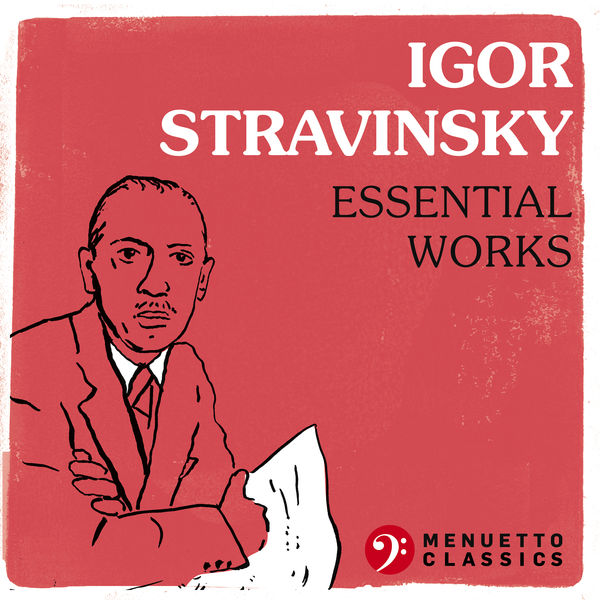 Igor Stravinsky: Essential Works, Various Artists - Qobuz