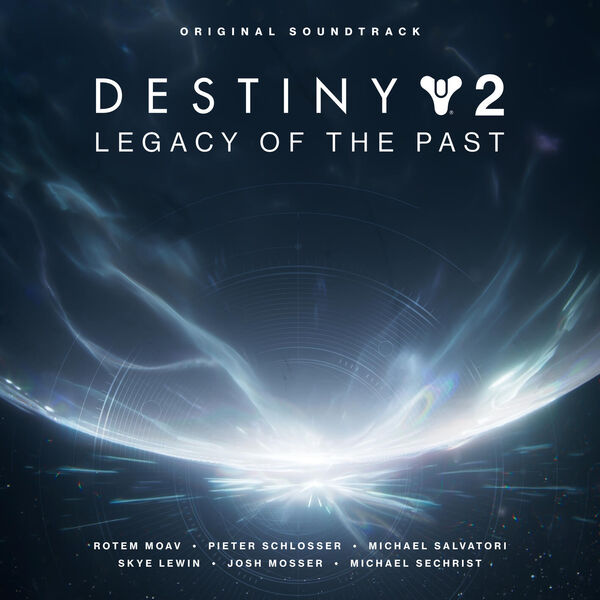 Destiny 2: Legacy of the Past (Original Soundtrack), Various Artists ...