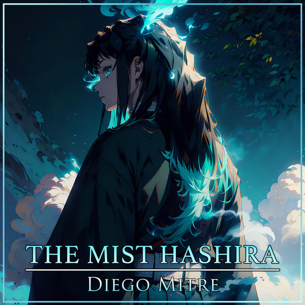 The Mist Hashira (from "Demon Slayer") (Cover), Diego Mitre - Qobuz