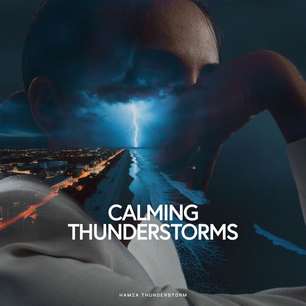 Calming Thunderstorms, Hamza Thunderstorm - Qobuz