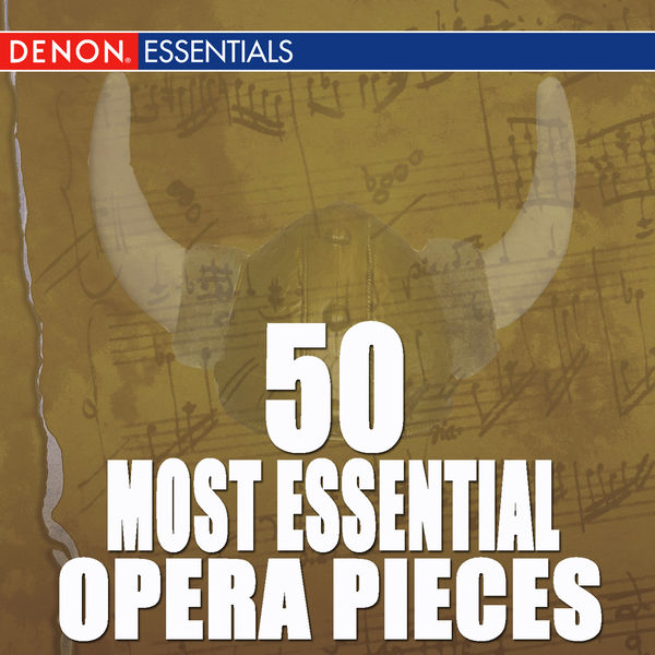50 Most Essential Opera Pieces, Various Artists - Qobuz