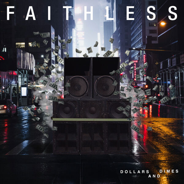 Dollars And Dimes (feat. Bebe Rexha), Faithless - Qobuz