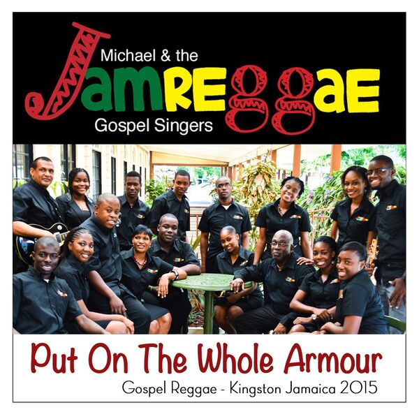 Put On the Whole Armour, Michael & The Jam Reggae Gospel Singers - Qobuz