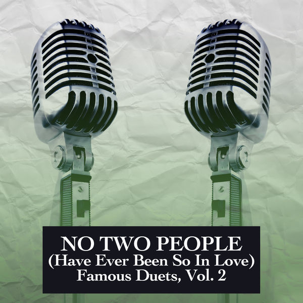 No Two People (Have Ever Been So in Love) : Famous Duets, Vol. 2 ...